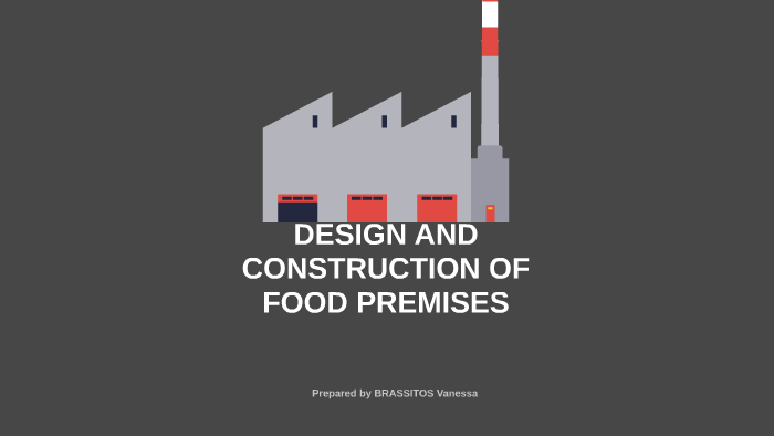 DESIGN AND CONSTRUCTION OF FOOD PREMISES by Vanessa Brassios on Prezi