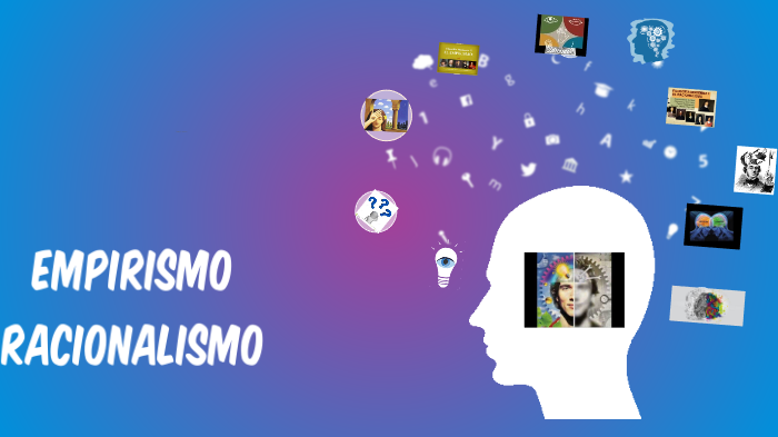 EMPIRISMO Y RACIONALISMO by Silvia Ghetti on Prezi