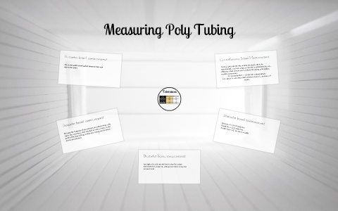 Measuring Poly Tubing by International Plastics on Prezi