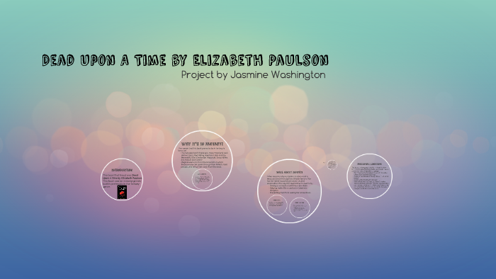 Dead Upon A Time by Elizabeth Paulson by Jaz Washington on Prezi