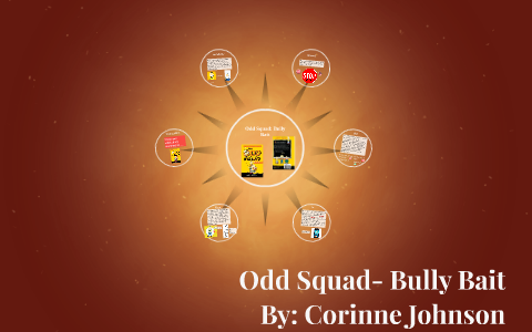 Odd Squad- Bully Bait by Corinne Johnson on Prezi