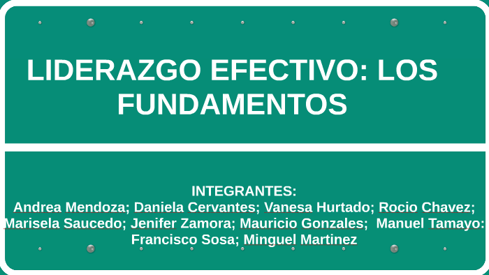 LIDERAZGO EFECTIVO: LOS FUNDAMENTOS by JENIFER ZAMORA on Prezi