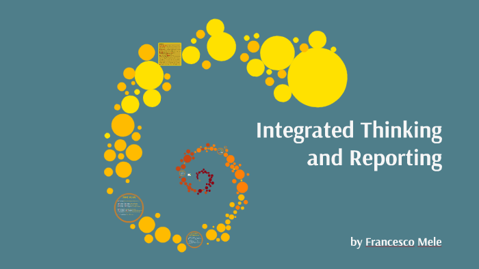 Integrated thinking and reporting by Francesco Mele on Prezi