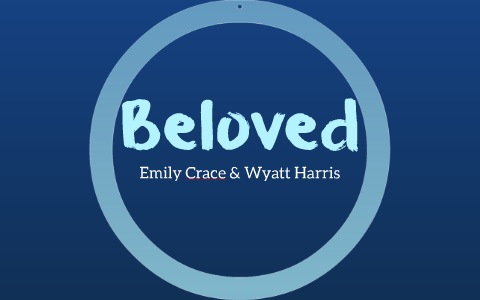 Beloved MWDS- Crace & Harris by Emily Crace on Prezi