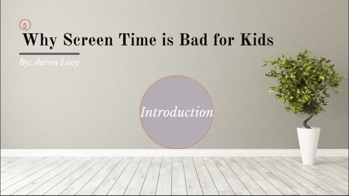 Why Screen Time is Bad for Kids by Aaron Looy on Prezi