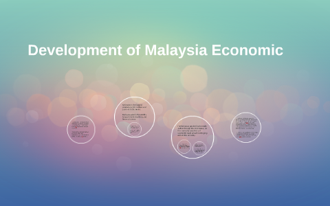 Development of Malaysia Economic by Cian Yee on Prezi