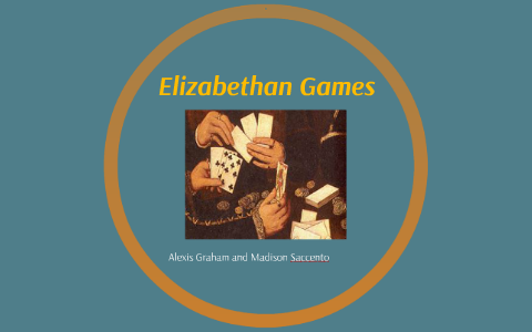 Elizabethan Games by Alexis Graham on Prezi