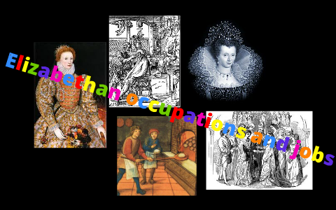 Elizabethan occupations and jobs by meagan mcgaughey on Prezi