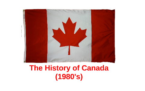 Canadian history 1980's by kyle corbin on Prezi