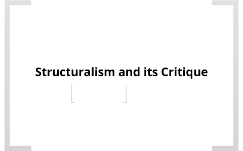 Structuralism and its Critique by m wall on Prezi