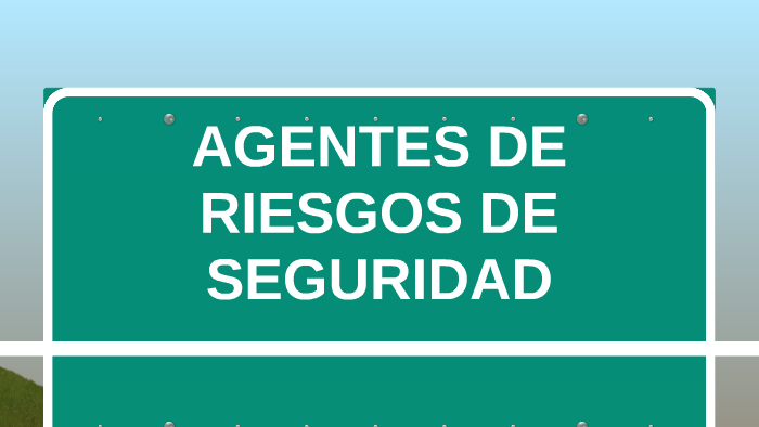 AGENTES DE RIESGOS DE SEGURIDAD by karol andrea torres velez on Prezi