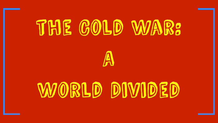 Cold War: A World Divided by Mr. Sadler on Prezi