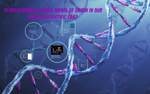 Is Creationism a viable Model of origin in our modern scient by Nick ...