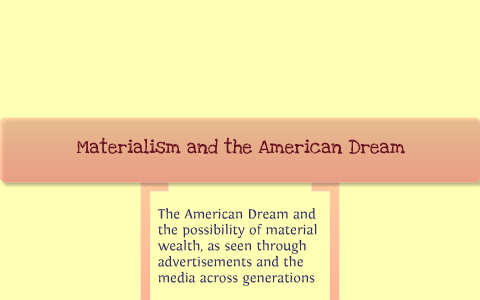 Materialism and the American Dream by Brooke Jordy on Prezi