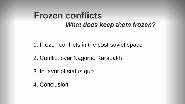 Frozen conflicts - what keeps them frozen? by Magda El. on Prezi