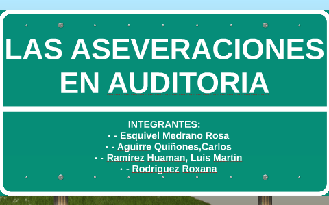 LAS ASEVERACIONES EN AUDITORIA by LUIS RAMIREZ on Prezi