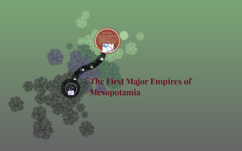The First Major Empires of Mesopotamia by Anna Schanus on Prezi