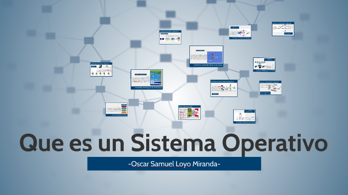 Que es un Sitema Operativo by Samuel Loyo on Prezi