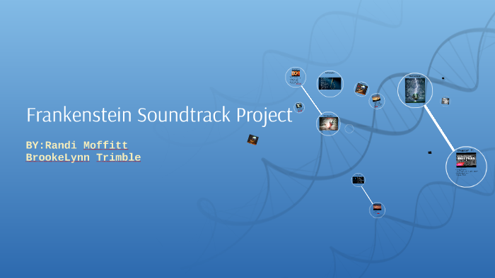 Frankenstein Soundtrack Project by Randi Moffitt on Prezi