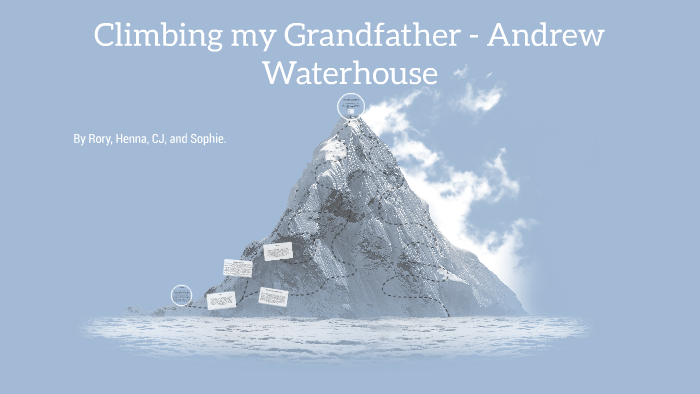 Climbing my Grandfather - Andrew Waterhouse by Sophie Lee on Prezi