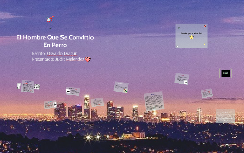 El Hombre Que Se Convirtio En Perro by Judit Melendez on Prezi