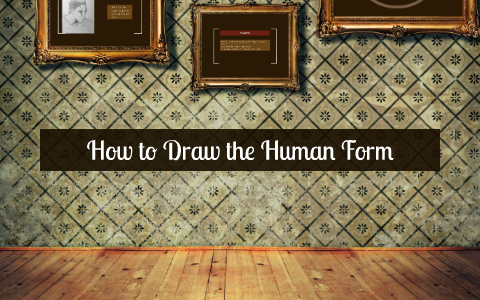 How to Draw the Human Form by Lisa Lawson on Prezi