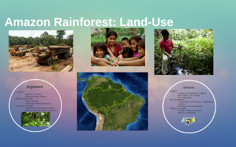 Amazon Rainforest: Land-Use by Meggie B on Prezi