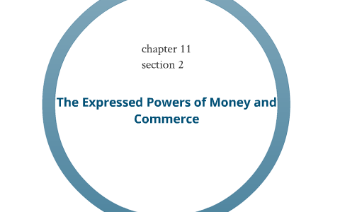 The Expressed Powers of Money and Commerce by jake dellinger on Prezi
