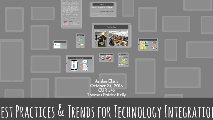 Best Practices & Trends for Technology Integration by Ashlee Ekins on Prezi