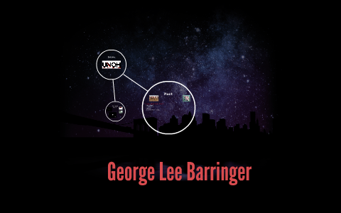 George Lee Barringer by George Barringer on Prezi