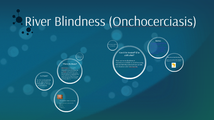 River Blindness (Onchocerciasis) by Natalia Bautista on Prezi