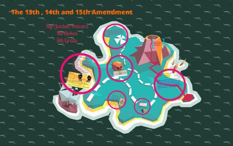The 13th, 14th and 15th Amendments by Jordan Howard on Prezi