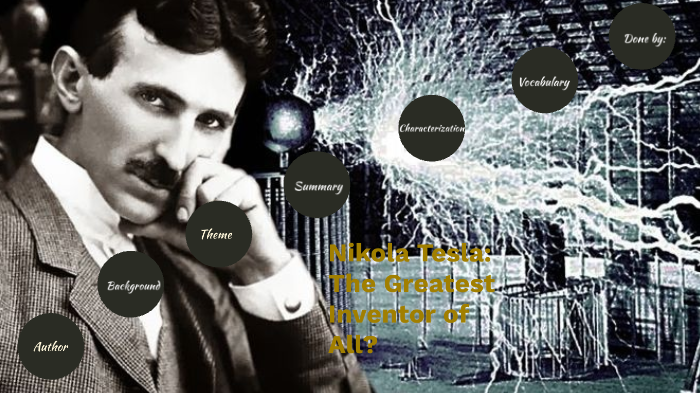 Nikola Tesla: The Greatest Inventor of All? by Layan Bashammakh on Prezi