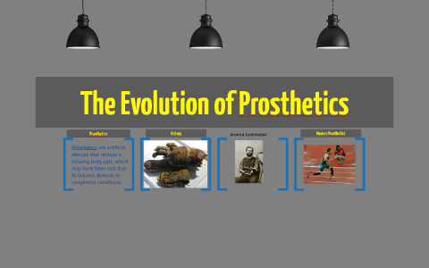 The Evolution of Prosthetics by Rolando Chavez on Prezi