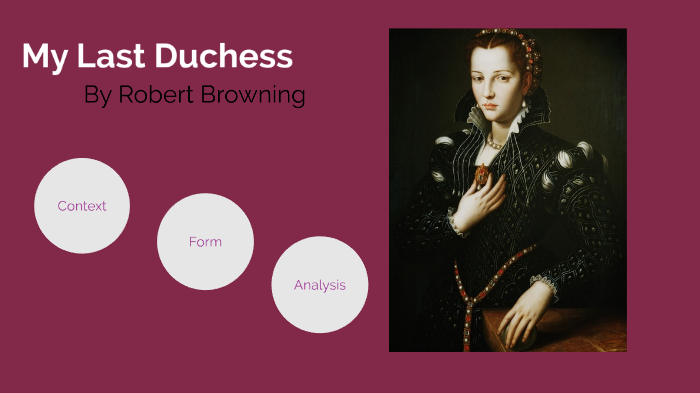 "My Last Duchess" by Robert Browning - Annotated by Daniela Zarate on Prezi