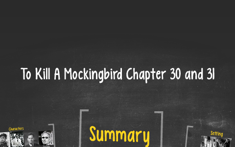 To Kill A Mockingbird Chapters 30,31 by Hasham Ali on Prezi