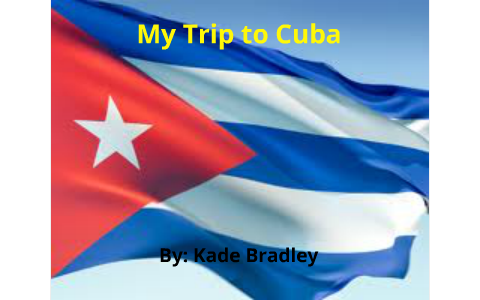 Cuba by Kade Bradley on Prezi