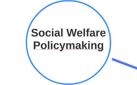 Social Welfare Policymaking by on Prezi