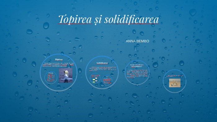Topirea si solidificarea by Anna Bembo on Prezi