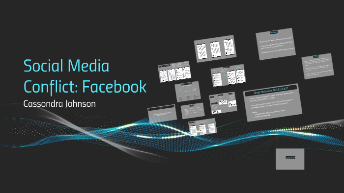Social Media Conflict: Facebook by cass johnson on Prezi