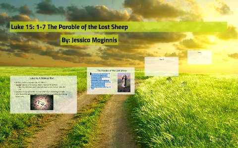 Luke 15: 1-7 The Parable of the Lost Sheep by Jessica Maginnis on Prezi