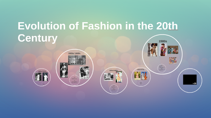Evolution of Fashion in the 20th Century by taylor hollins on Prezi