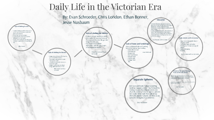 Victorian Era Daily Life by Evan Schroeder on Prezi