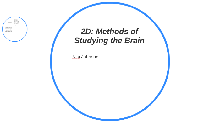 2D: Methods of Studying the Brain by Niki Johnson on Prezi