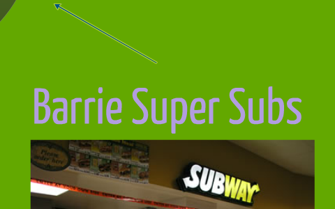 Barrie Super Subs by Minoo Eqbal on Prezi
