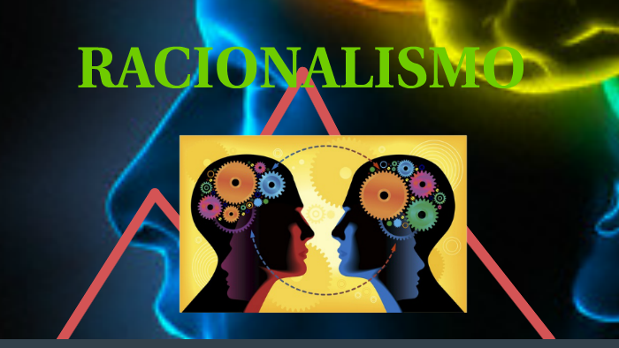 RACIONALISMO by lily tejeda on Prezi