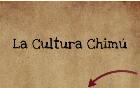 Cultura Chimú by Diego David on Prezi