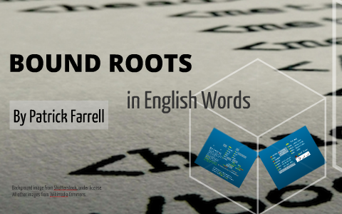 Bound Roots in English Words by Patrick Farrell on Prezi