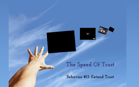 The Speed Of Trust Behavior #13: Extend Trust by Trevor Scott on Prezi