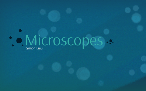 Microscopes by Simon Lieu on Prezi